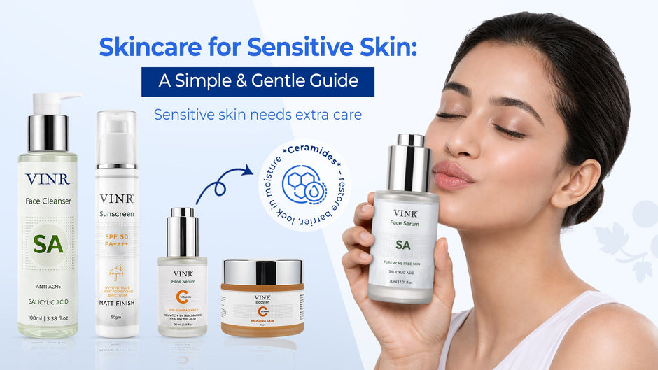 Skincare for Sensitive Skin: A Simple & Gentle Guide – VINR
